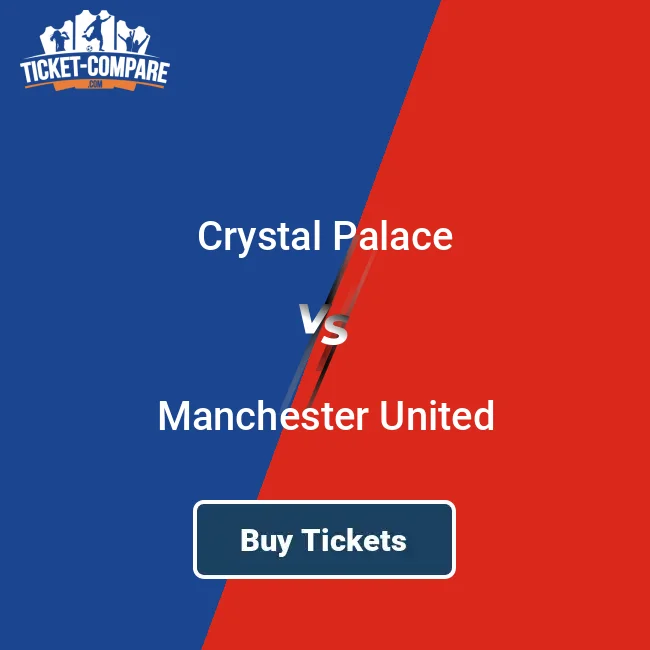 Crystal Palace vs Manchester United Tickets